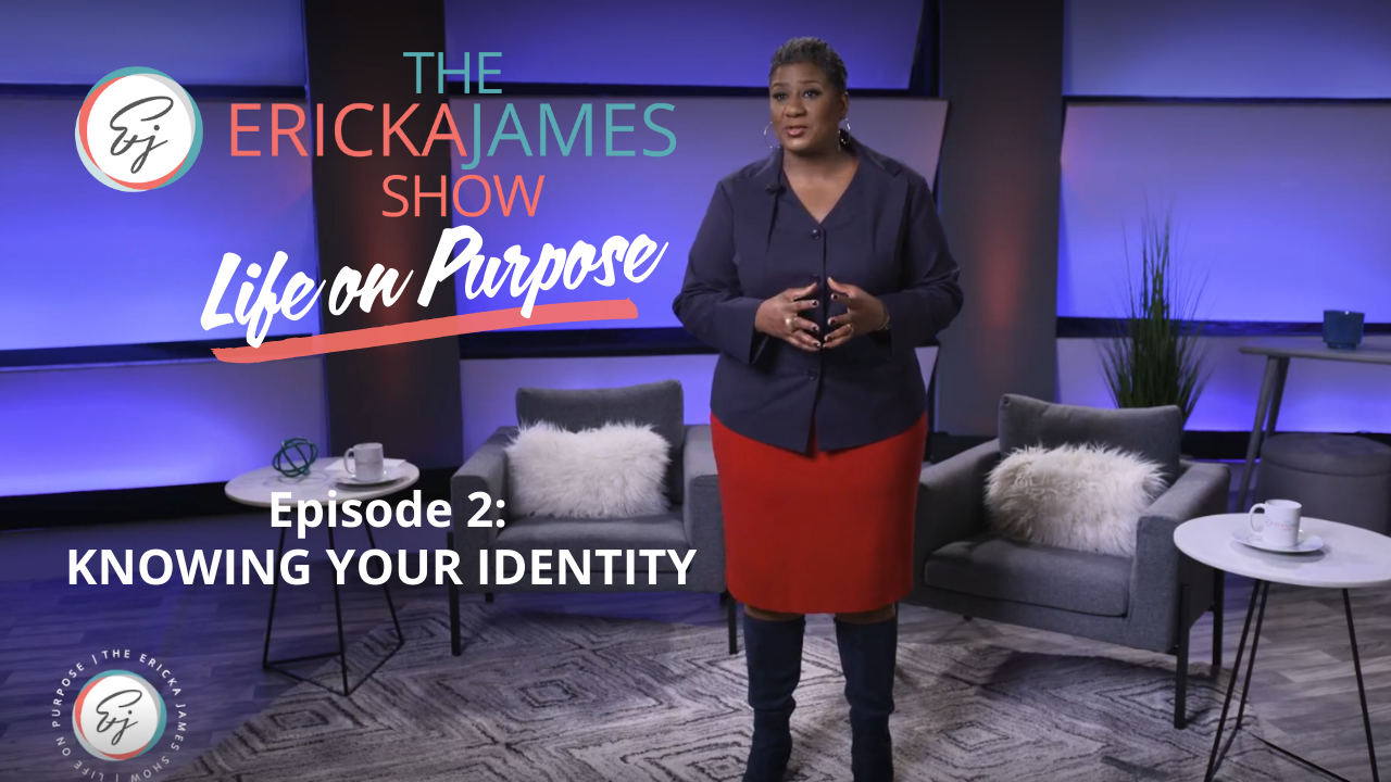 The Ericka James Show | Life on Purpose