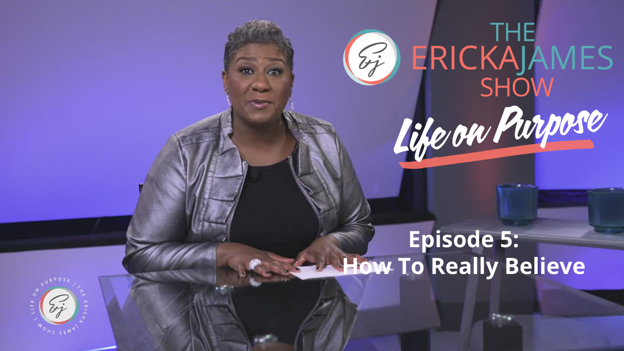 The Ericka James Show | Life on Purpose