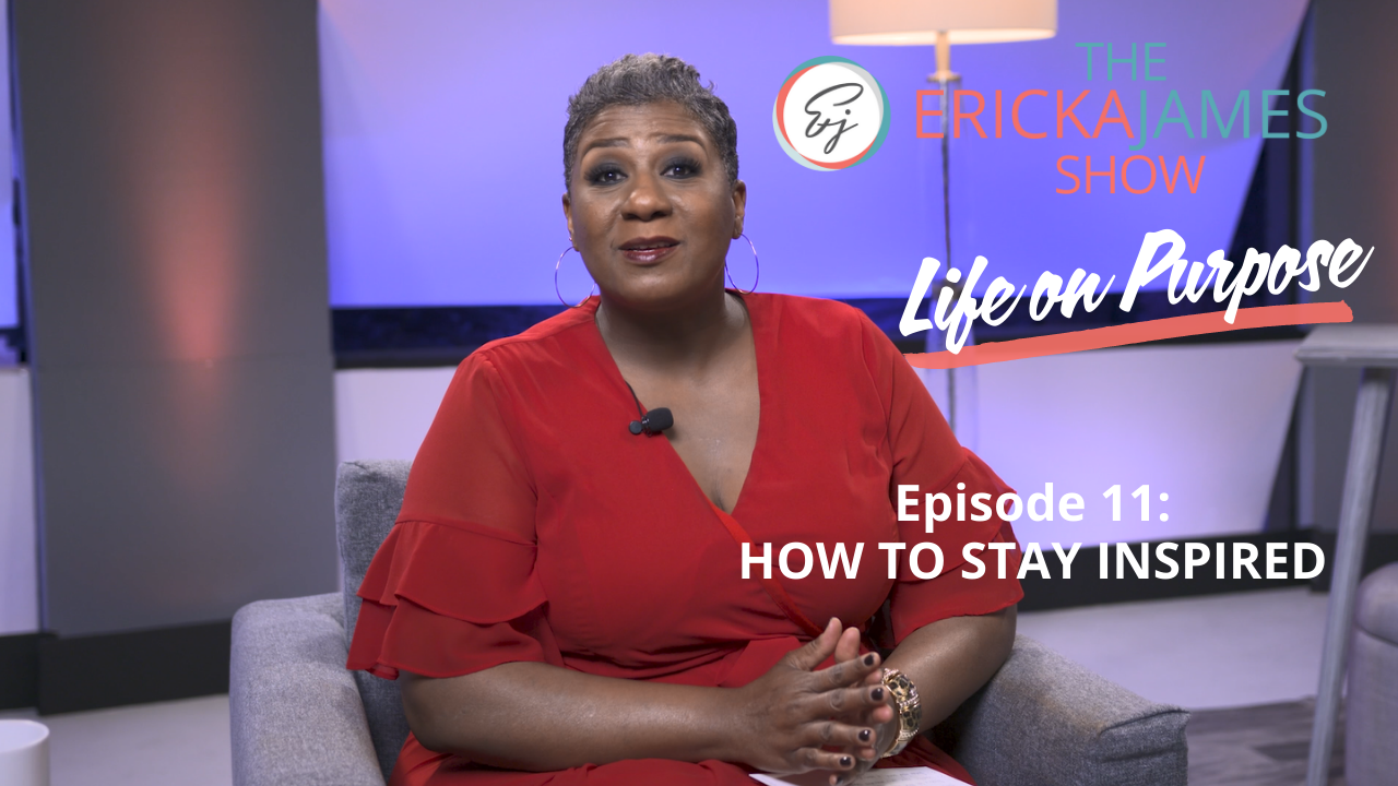 The Ericka James Show | Life on Purpose